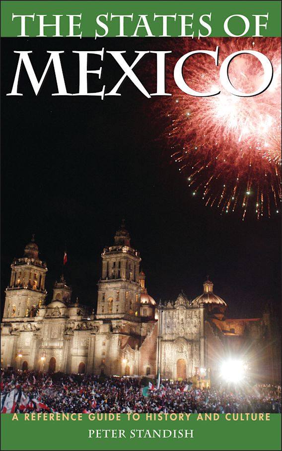 The States of Mexico: A Reference Guide to History and Culture: Peter ...