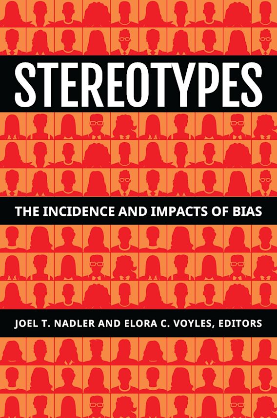 Stereotypes: The Incidence and Impacts of Bias: Joel T. Nadler: Praeger