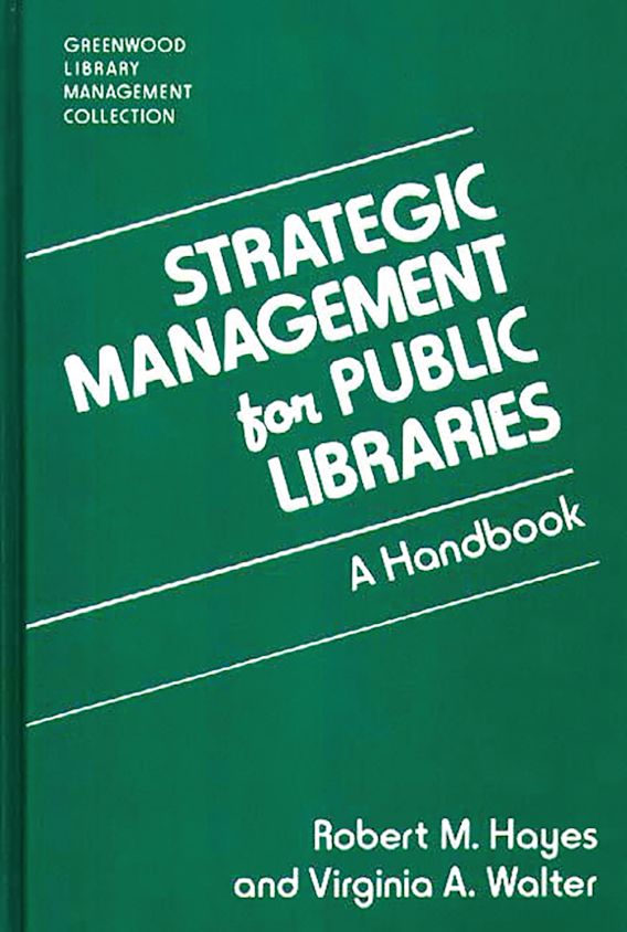 Strategic Management for Public Libraries: A Handbook: Libraries ...