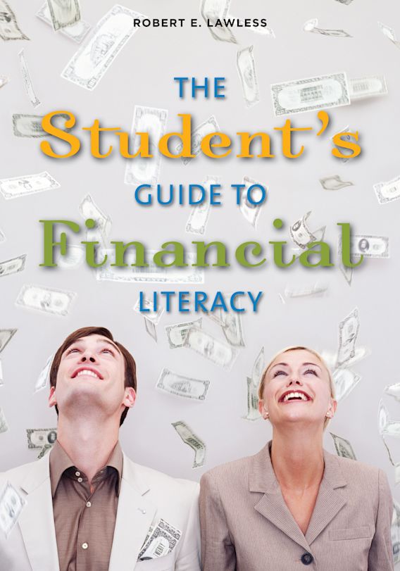 The Student's Guide to Financial Literacy: : Robert E. Lawless: Greenwood