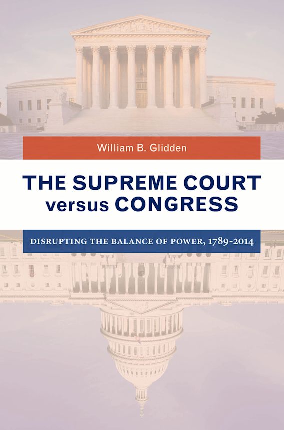 The Supreme Court versus Congress: Disrupting the Balance of Power ...
