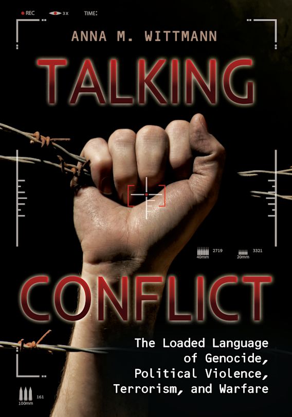 Talking Conflict: The Loaded Language of Genocide, Political Violence ...