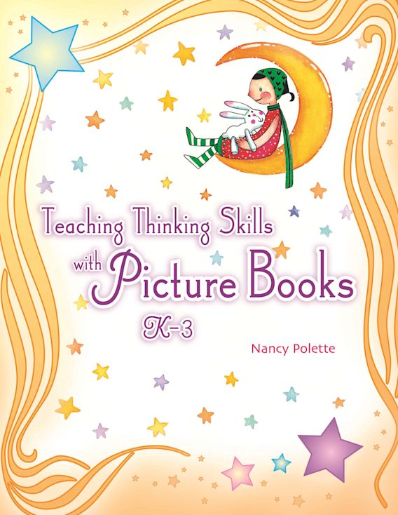 Teaching Thinking Skills with Picture Books, K–3: : Nancy J. Polette ...