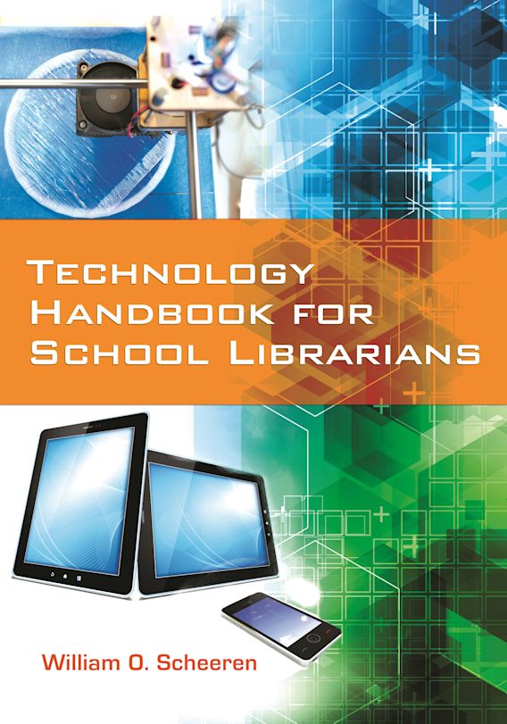 Technology Handbook for School Librarians: : William O. Scheeren ...