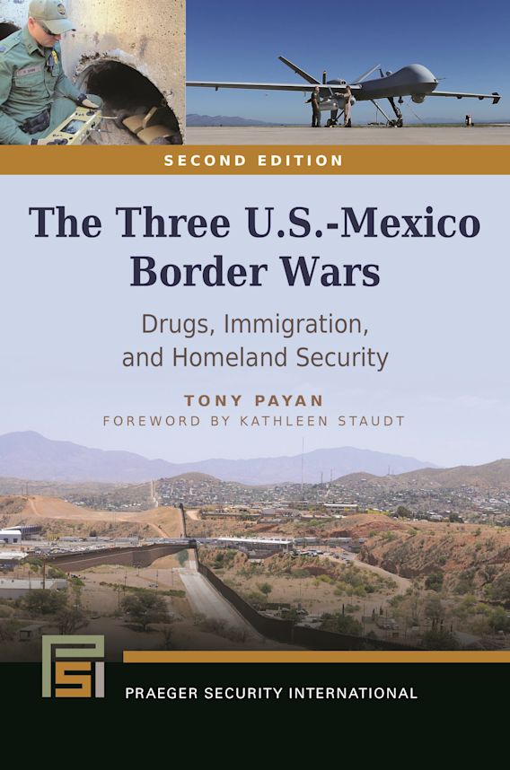The Three U.S.-Mexico Border Wars: Drugs, Immigration, and Homeland ...