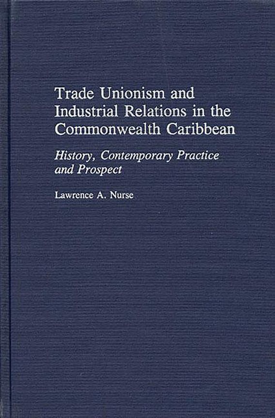Trade Unionism and Industrial Relations in the Commonwealth Caribbean ...