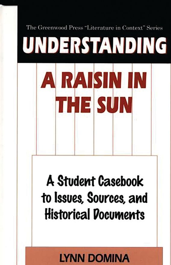 Understanding A Raisin in the Sun: A Student Casebook to Issues ...