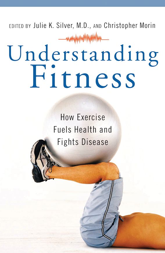 Understanding Fitness: How Exercise Fuels Health and Fights Disease ...