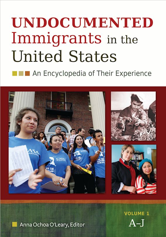 Undocumented Immigrants in the United States: An Encyclopedia of Their ...