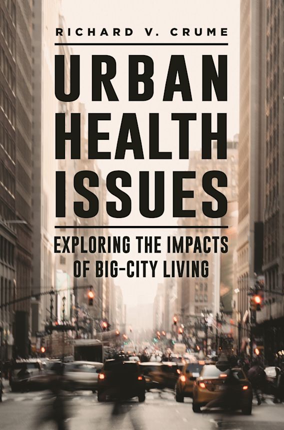 Urban Health Issues: Exploring the Impacts of Big-City Living: Richard ...