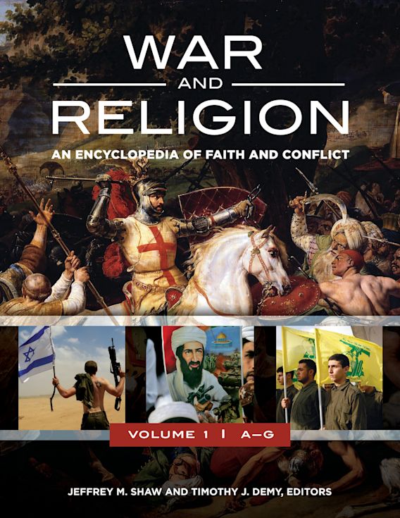 War and Religion: An Encyclopedia of Faith and Conflict [3 volumes ...