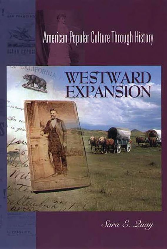 Westward Expansion: : American Popular Culture Through History Sara E ...