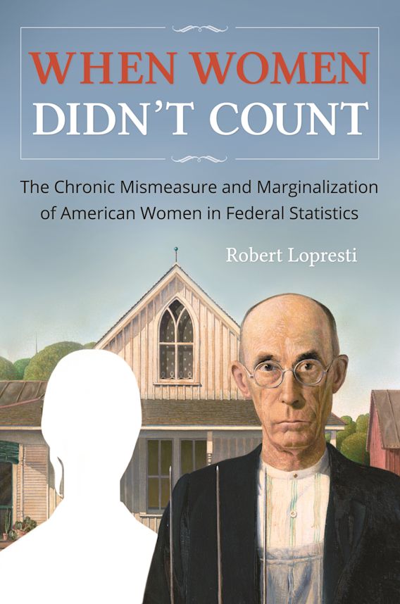 When Women Didn't Count: The Chronic Mismeasure and Marginalization of ...