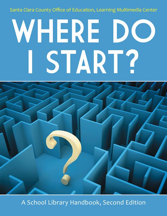 Where Do I Start?: A School Library Handbook: Santa Clara County Office ...