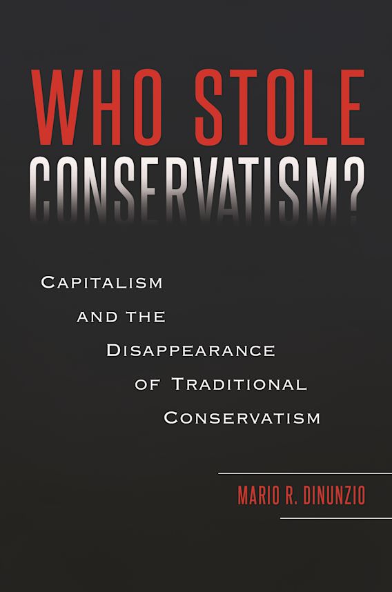 Who Stole Conservatism?: Capitalism and the Disappearance of ...