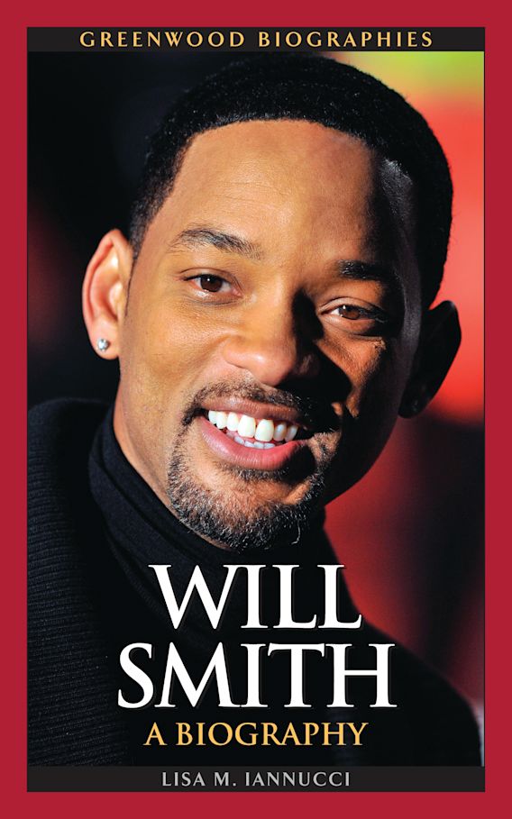 Will Smith: A Biography: Greenwood Biographies Lisa Iannucci-Brinkley ...