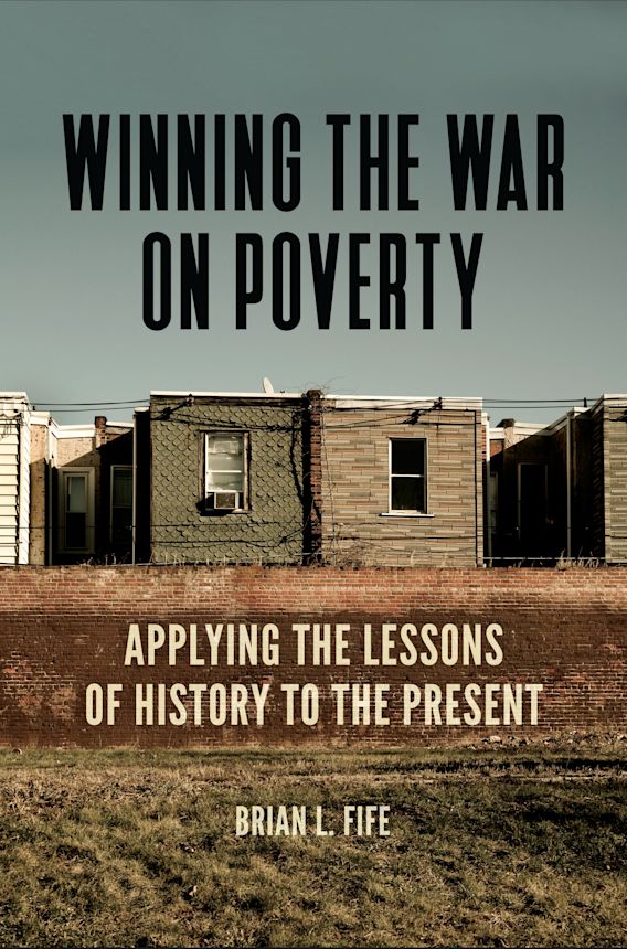 Winning the War on Poverty: Applying the Lessons of History to the ...