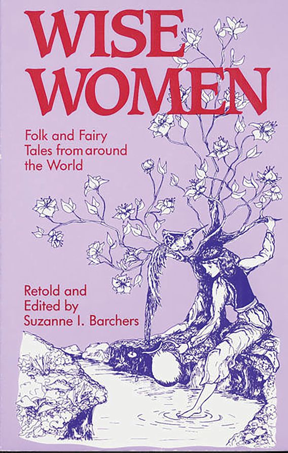 Wise Women: Folk and Fairy Tales from Around the World: Suzanne I. Barchers: Libraries Unlimited