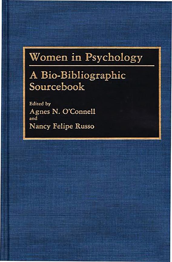 Women in Psychology: A Bio-Bibliographic Sourcebook: Nancy Felipe Russo ...