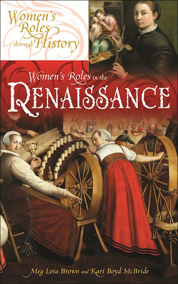 Women's Roles in the Renaissance: : Women's Roles through History Meg L ...