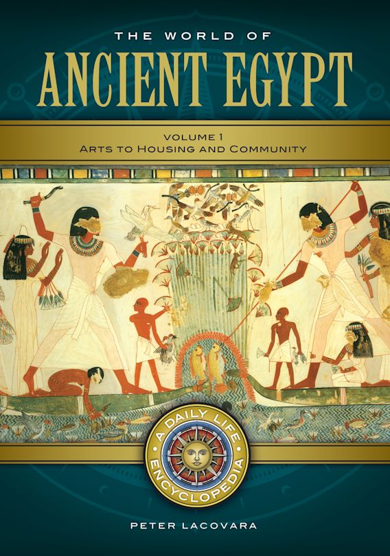The World of Ancient Egypt: A Daily Life Encyclopedia [2 volumes ...