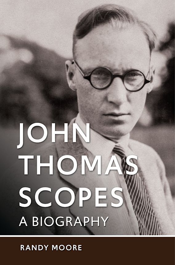 John Thomas Scopes: A Biography: Randy Moore: Bloomsbury Academic