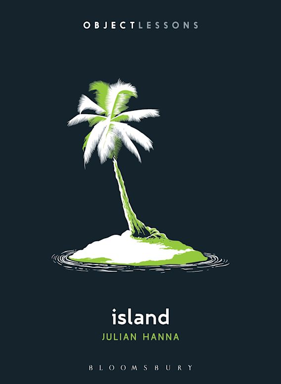 Island: : Object Lessons Julian Hanna Bloomsbury Academic