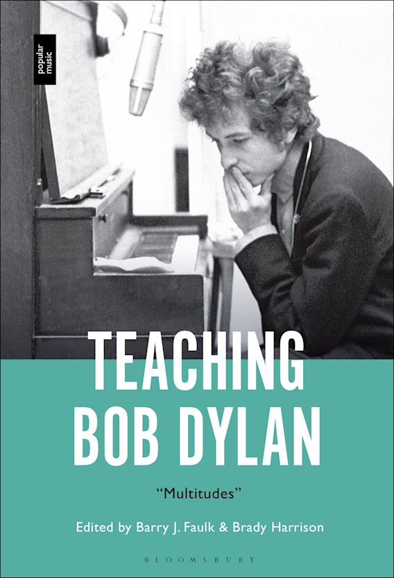 Teaching Bob Dylan: "Multitudes": Barry J. Faulk: Bloomsbury Academic