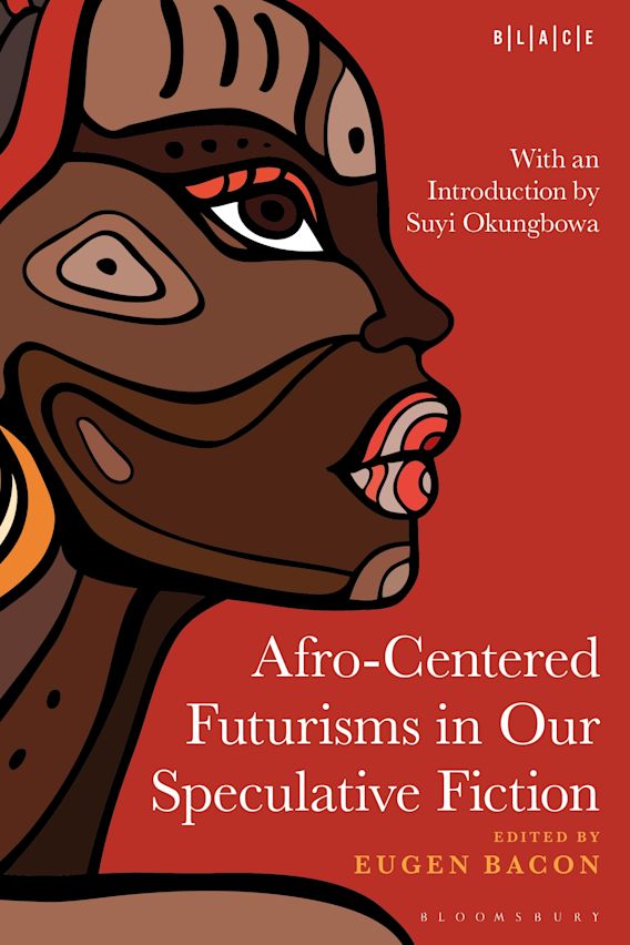 Afro-Centered Futurisms in Our Speculative Fiction: : Black Literary ...