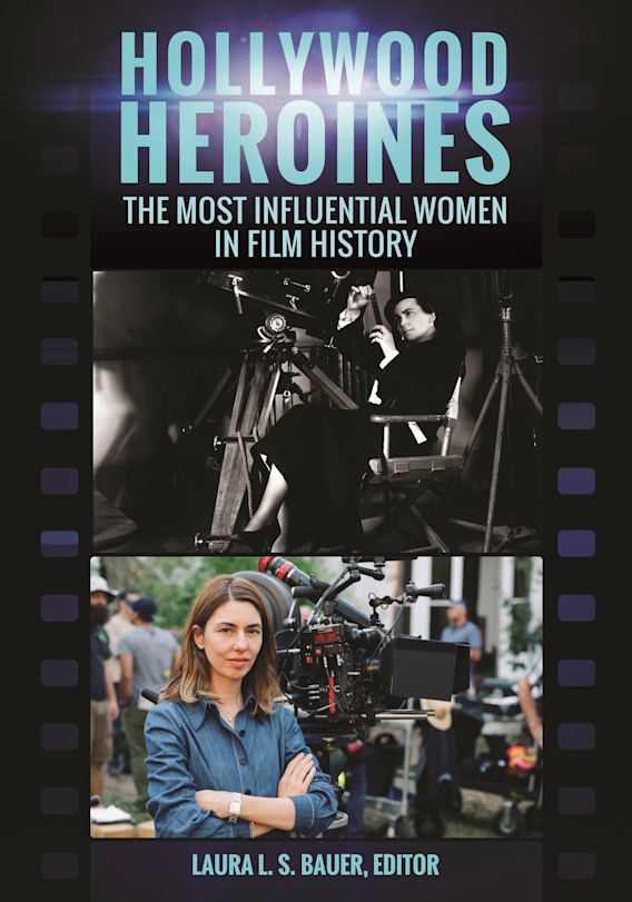 Hollywood Heroines: The Most Influential Women in Film History: Laura L ...