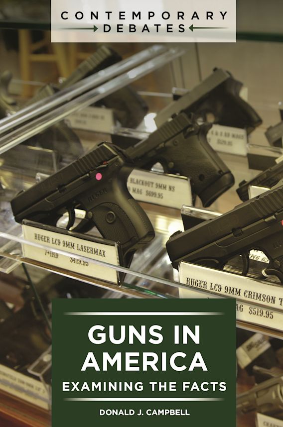 Guns in America: Examining the Facts: Contemporary Debates Donald J ...
