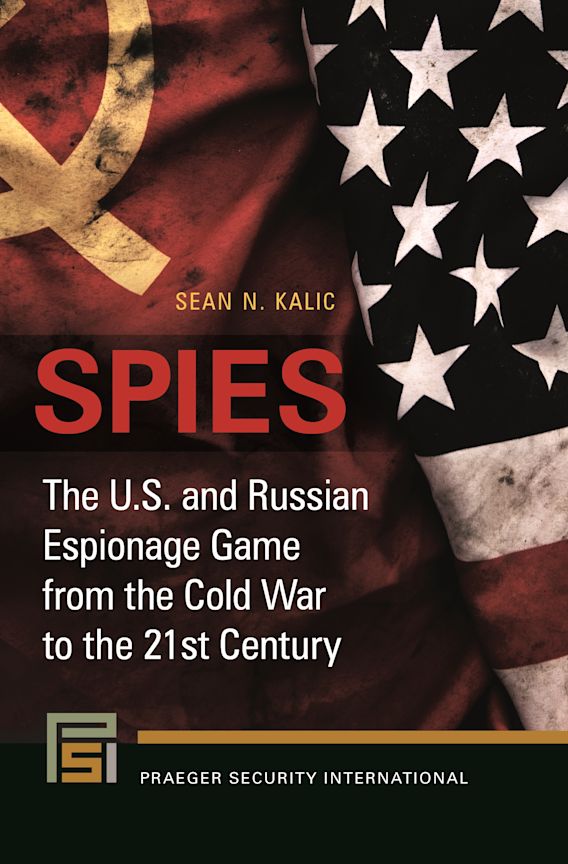 Spies: The U.S. and Russian Espionage Game from the Cold War to the ...