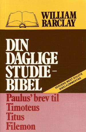 Din daglige studiebibel : Paulus' brev til Timoteus, Titus, Filemon Bok ...