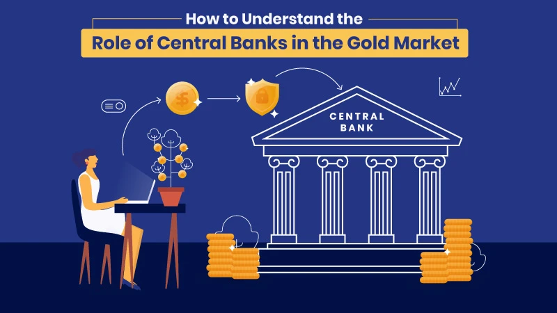 How to Understand the Role of Central Banks in the Gold Market