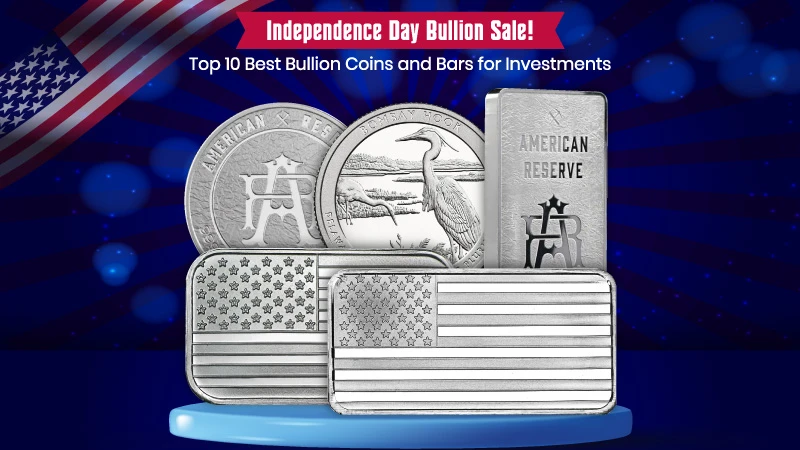Independence Day Bullion Sale Top 10 Best Bullion Coins & Bars