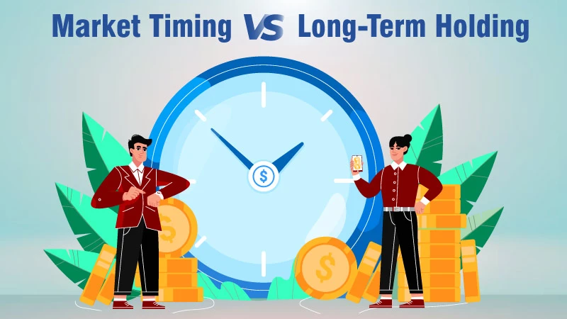 Market Timing vs Long-Term Holding: Strategies