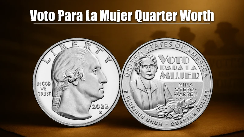 How Much Is the Voto Para Mujer Quarter Worth?