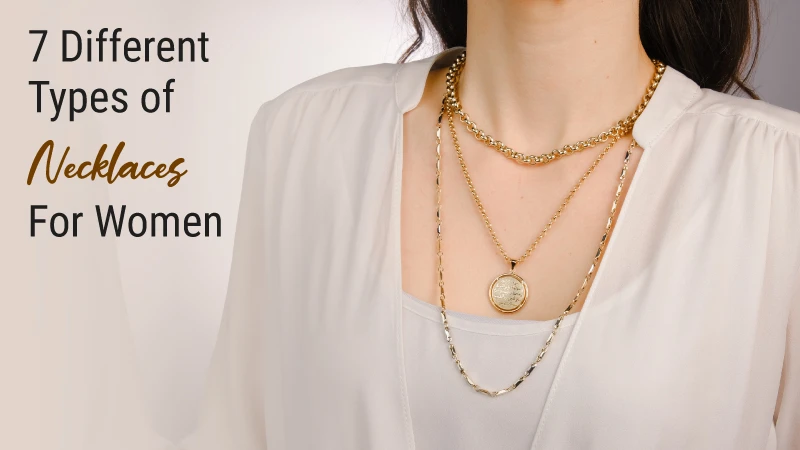 7 Different Types of Necklaces For Women