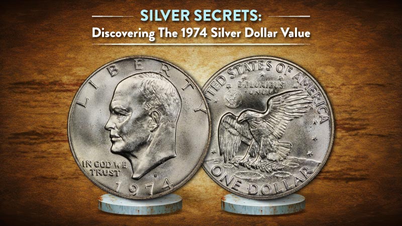 Silver Secrets: Discovering The 1974 Silver Dollar Value