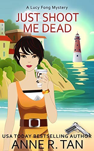 Just Shoot Me Dead (A Lucy Fong Mystery, #1) by Anne R. Tan - BookBub