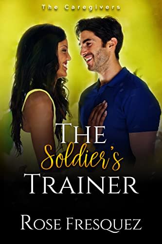 The Soldier’s Trainer by Rose Fresquez - BookBub