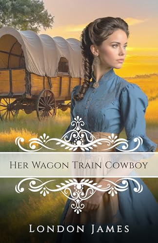 Her Wagon Train Cowboy: A Sweet Western Historical Wagon Train Romance ... Her Wagon Train Cowboy: A Sweet Western Historical Wagon Train Romance ...