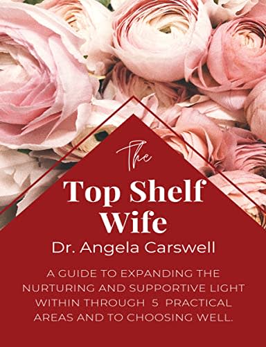 The Top Shelf Wife: A guide to expanding the nurturing and supportive ...