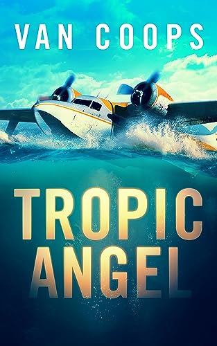 Tropic Angel by Nathan Van Coops - BookBub