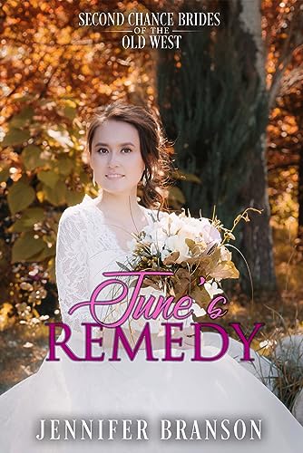 June’s Remedy (Second Chance Brides of the Old West Book 2) by Jennifer ...