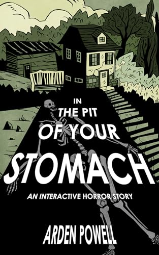 In the Pit of Your Stomach: An Interactive Horror Story by Arden Powell ...