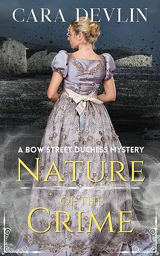 Nature of the Crime: A Bow Street Duchess Mystery (A Romantic Regency Historical Mystery) (Bow ...