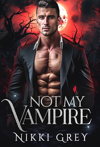 Not My Vampire: Supernatural Romantic Thriller (Fated Vampire Book 2 ...