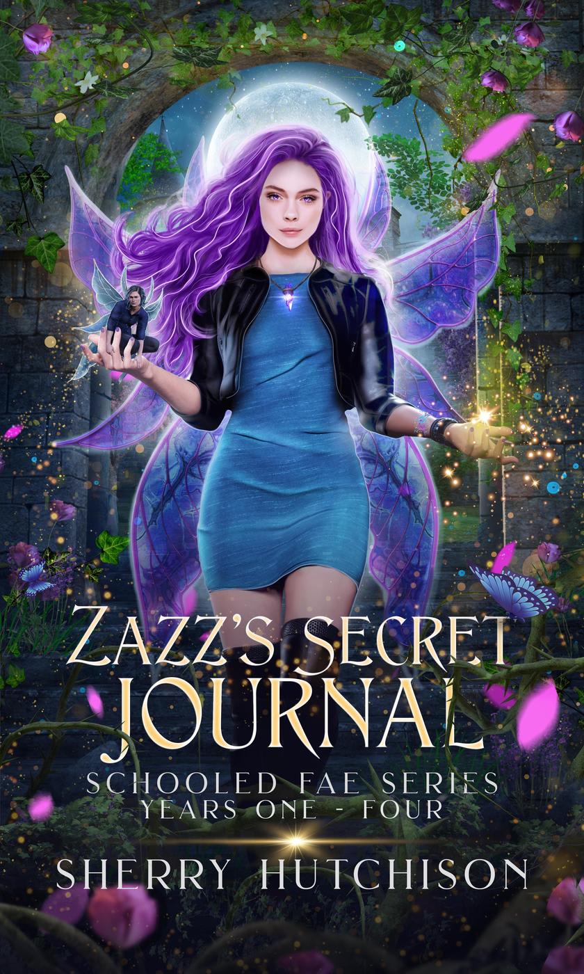 Zazz’ s Secret Journal, Schooled Fae Series, Years One - Four by Sherry ...
