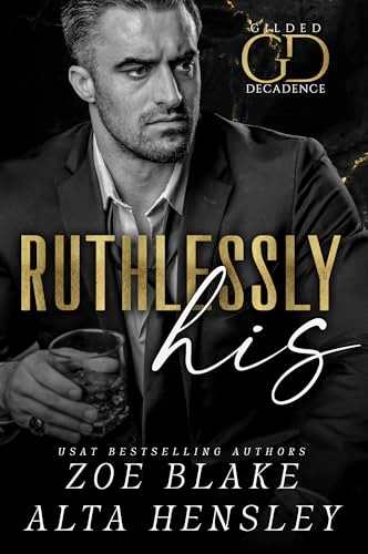 Ruthlessly His: A Dark Billionaire Romance (Gilded Decadence Book 1) by Zoe Blake and Alta ...